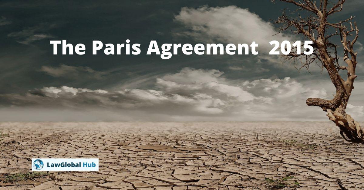 The Paris Agreement (on Climate Change) 2015 - LawGlobal Hub