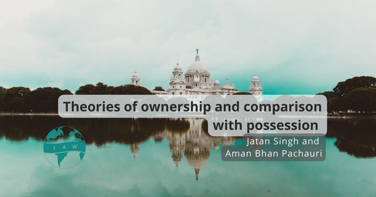 Theories of ownership and comparison with possession - Singh & Pachauri ...