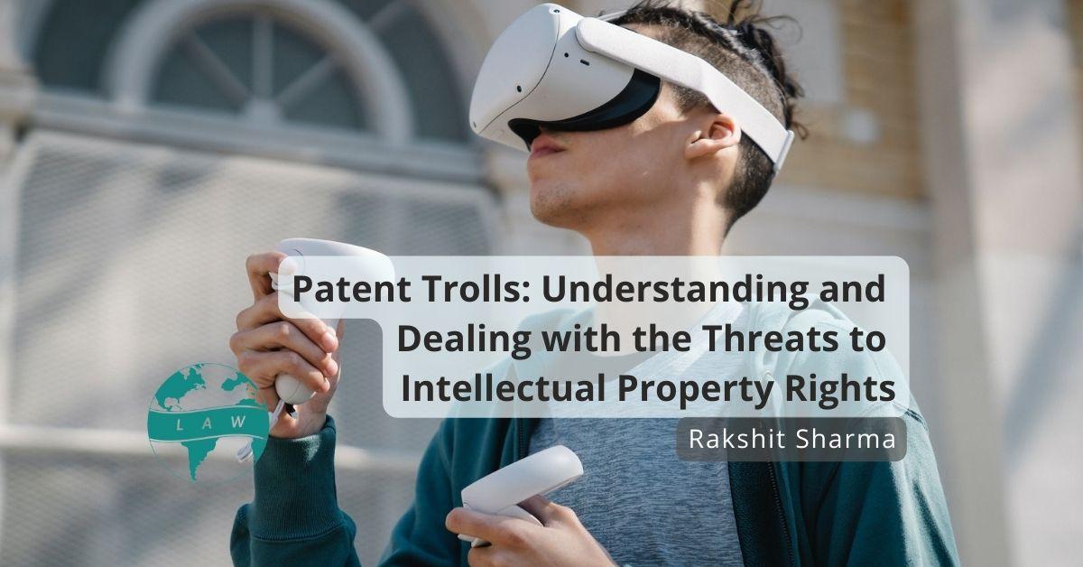 Patent Trolls: Understanding and Dealing with the Threats to ...