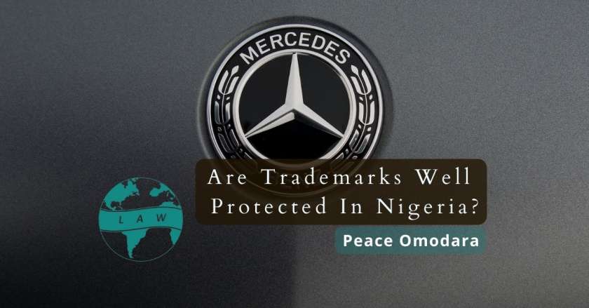 Are Trademarks Well Protected In Nigeria? - Peace Omodara - LawGlobal Hub